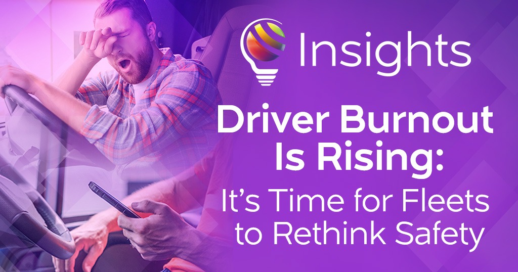 Driver Burnout Is Rising: It's Time for Fleets to Rethink Safety ...